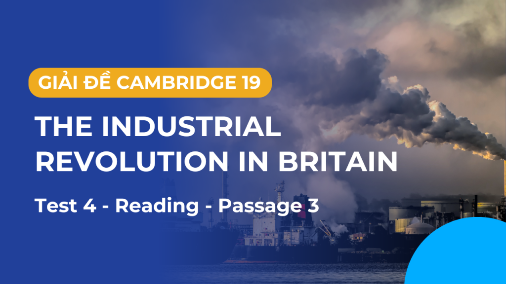 Giải đề Cam 19 chi tiết: The industrial revolution in Britain