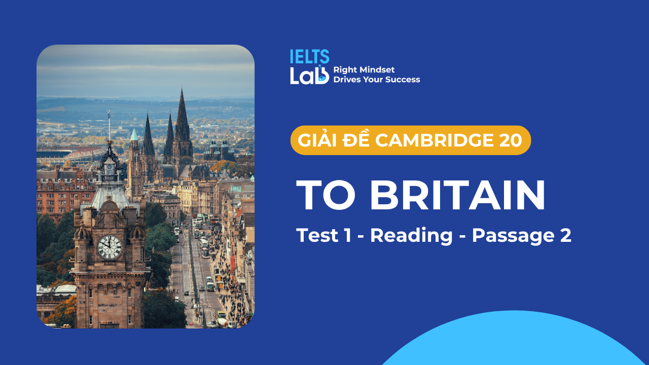 Giải đề Cam 20: To Britain, Test 1, passage 2